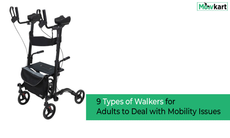 Types of Walkers to Choose One for Mobility Issues [9+ List] - Moovkart.com