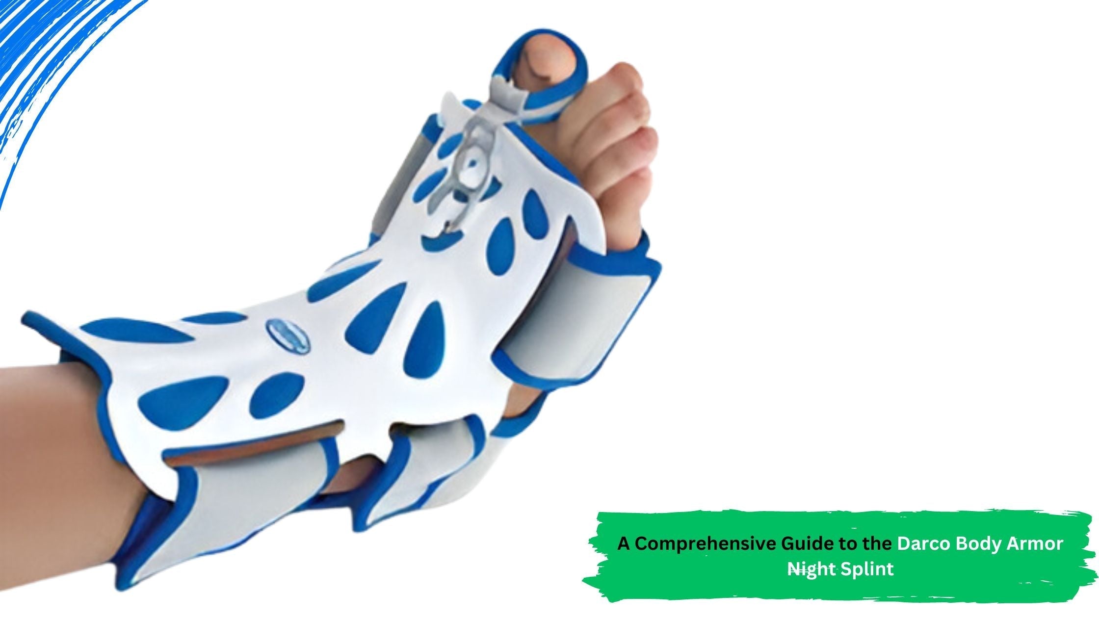 Darco Night Splint Guide for Comfort, Foot Support & Recovery ...