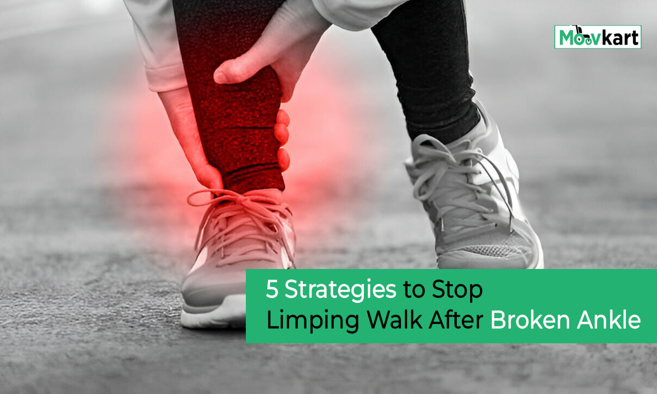 Effective Ways to Stop Limping After a Broken Ankle Recovery - Moovkart.com
